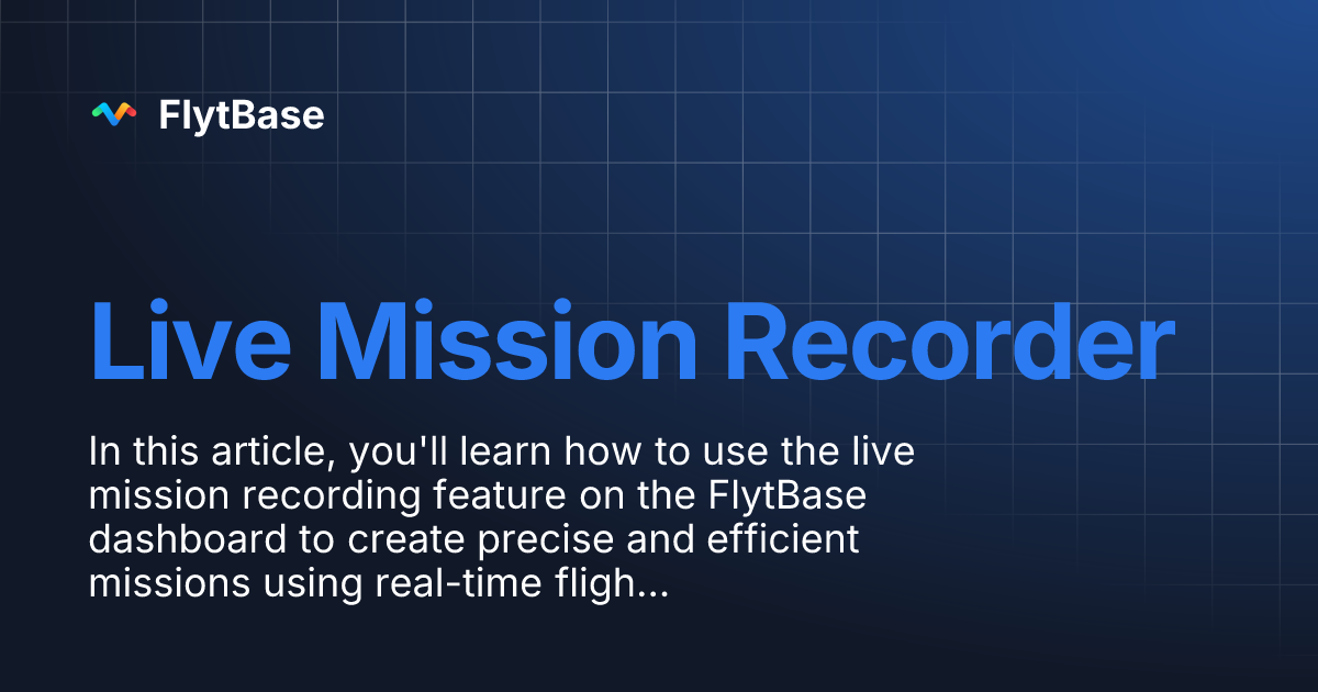 Live Mission Recorder | FlytBase