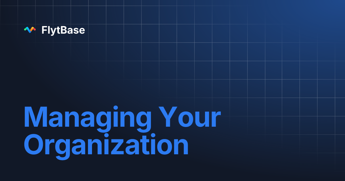 Managing Your Organization | FlytBase