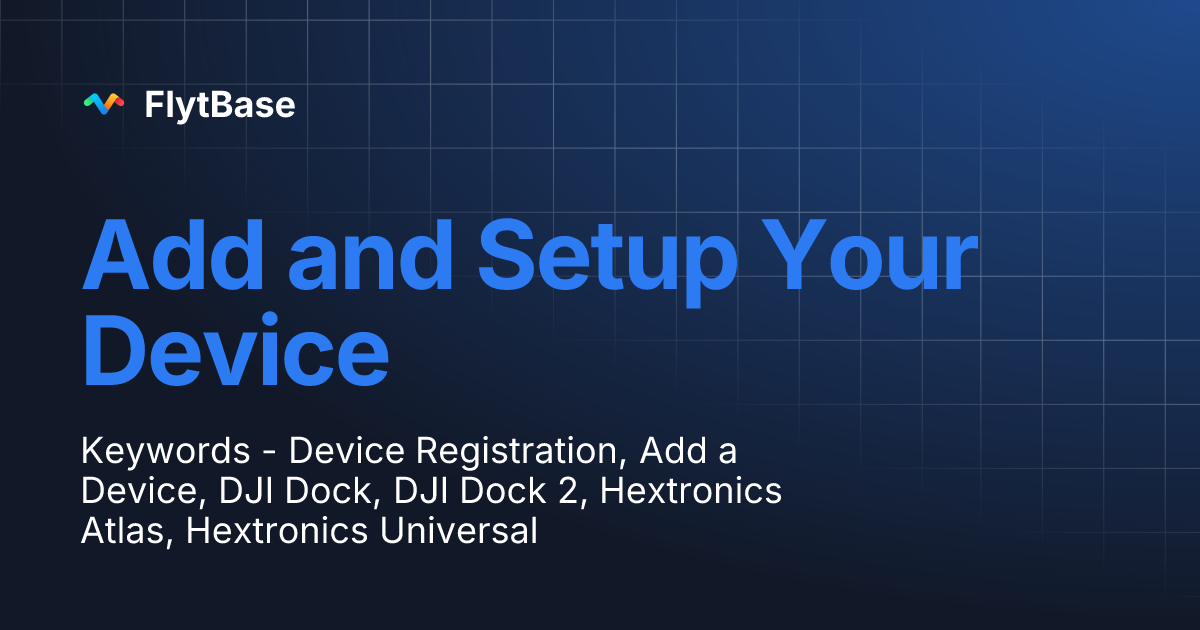 Add and Setup Your Device | FlytBase