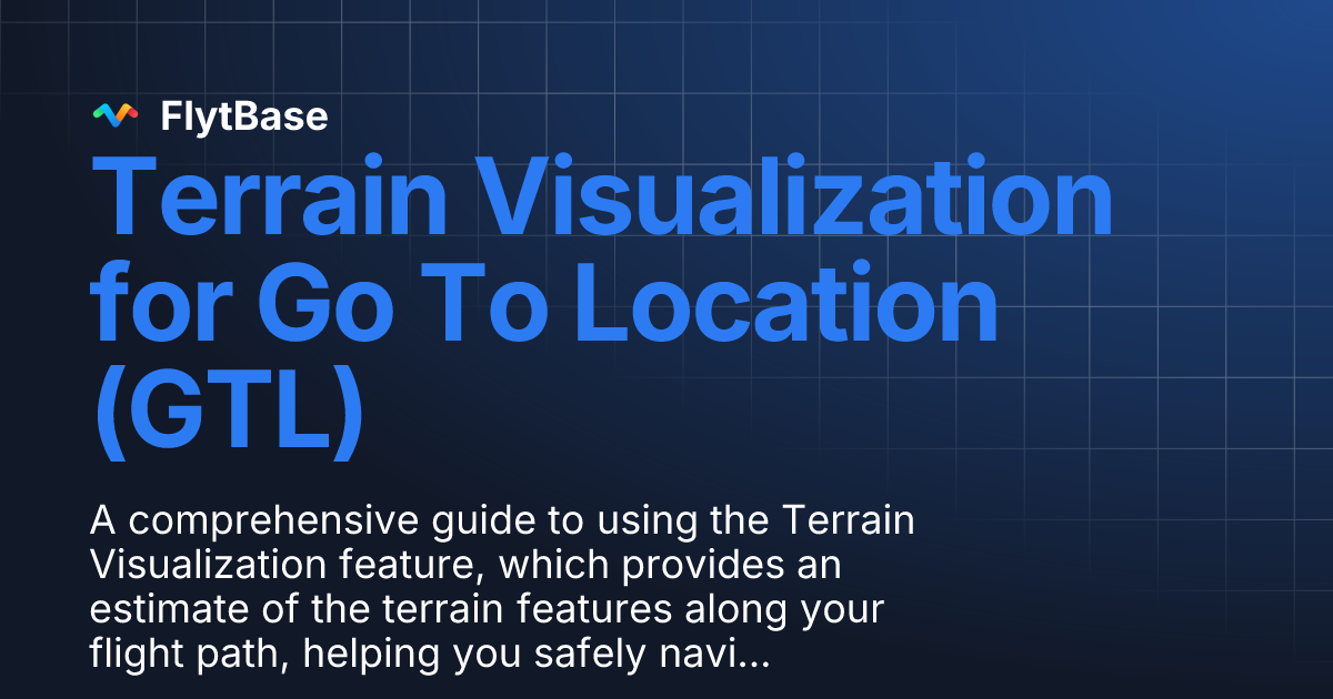 Terrain Visualization for Go To Location (GTL) | FlytBase